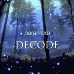 "Decode" by Paramore - Song Meanings and Facts