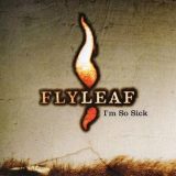 "I'm So Sick" by Flyleaf - Song Meanings and Facts