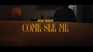 Rod Wave's "Come See Me" Lyrics Meaning - Song Meanings and Facts