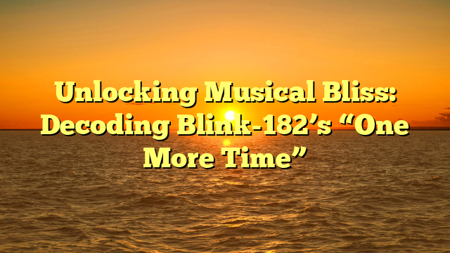 Meaning of "One More Time" by Blink-182 - Song Meanings and Facts
