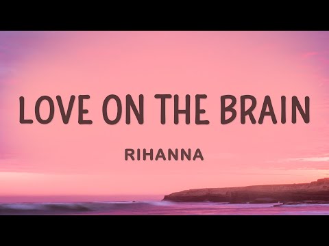Love On The Brain by Rihanna Lyrics Meaning - Dissecting the Power of ...