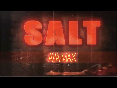 Salt by Ava Max Lyrics Meaning - Decoding the Empowerment Anthem in Pop ...