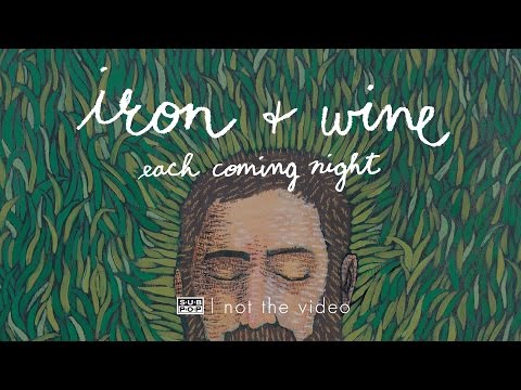 Each Coming Night by Iron & Wine Lyrics Meaning - Uncovering the ...