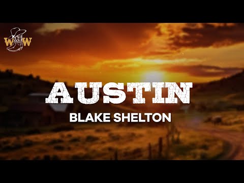 Austin by Blake Shelton Lyrics Meaning - The Resonance of Love in ...